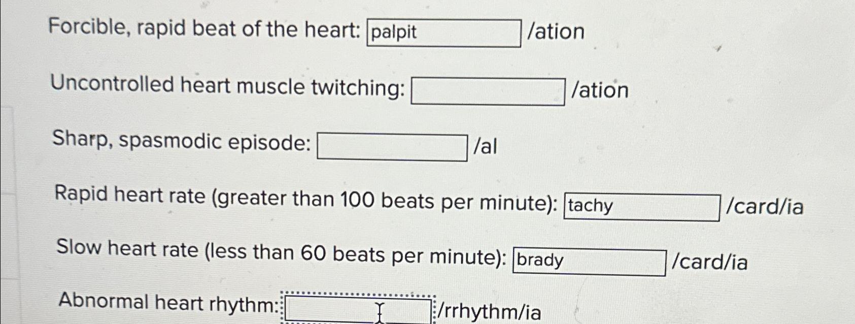 Solved Forcible, rapid beat of the heart: lationUncontrolled | Chegg.com