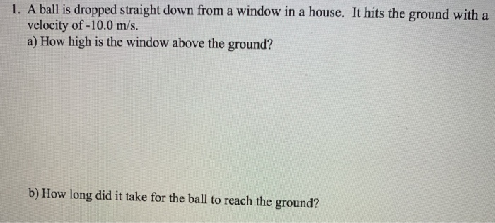 Solved 1. A ball is dropped straight down from a window in a | Chegg.com