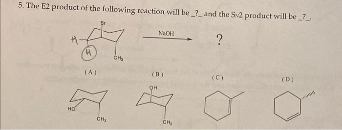 Solved 5. The E2 product of the following reantir | Chegg.com