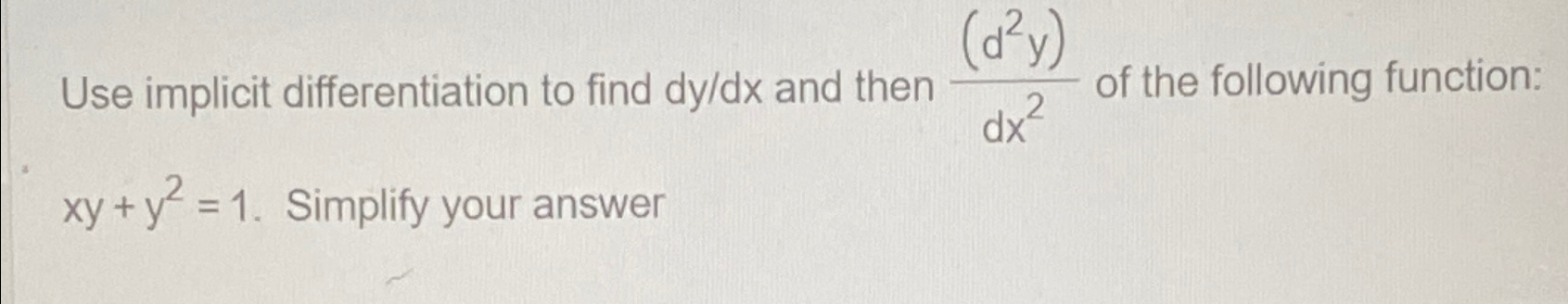 Solved Use implicit differentiation to find (d2y)dx2 ﻿of | Chegg.com