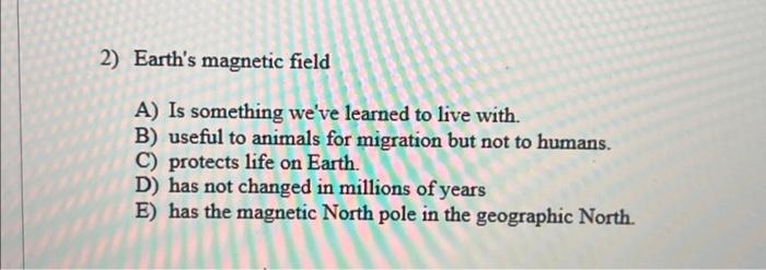 Solved 2) Earth's magnetic field A) Is something we've | Chegg.com