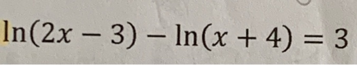 Solved In(2x - 3) - In(x + 4) = 3 | Chegg.com