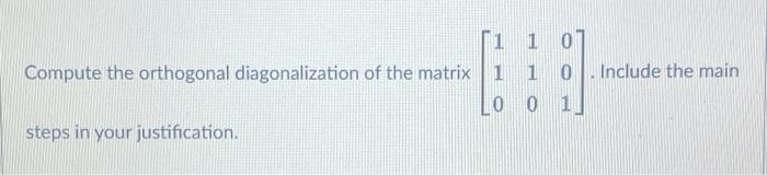 Solved 1 1 0 Compute the orthogonal diagonalization of the | Chegg.com