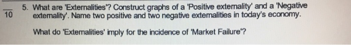 Solved 5. What are 'Externalities"? Construct graphs of a | Chegg.com