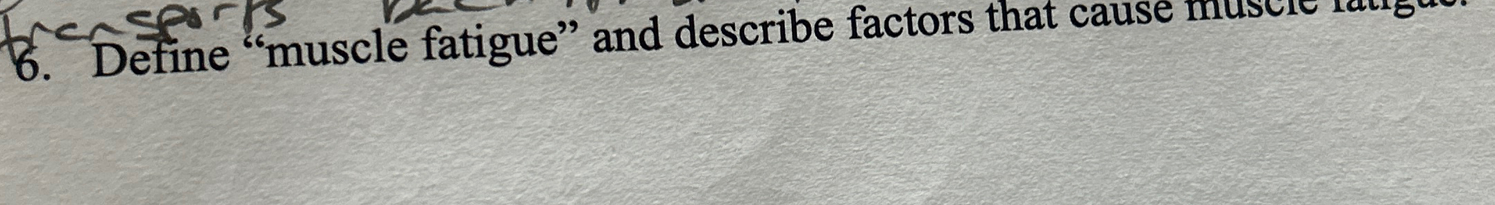 Solved Define "muscle fatigue" and describe factors that | Chegg.com