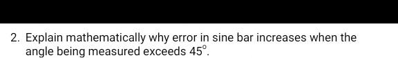 Solved 2. Explain mathematically why error in sine bar | Chegg.com
