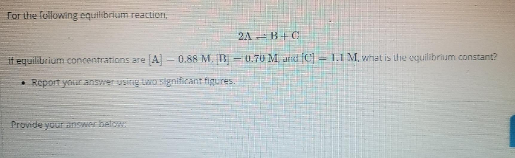 Solved For the following equilibrium reaction, 2A = B+C if | Chegg.com
