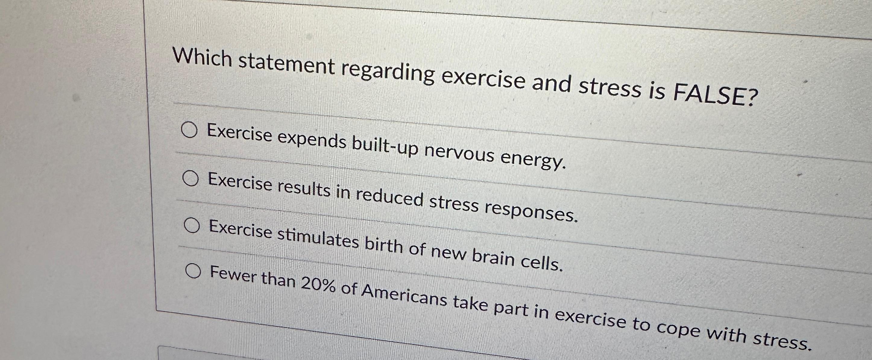Solved Which statement regarding exercise and stress is | Chegg.com
