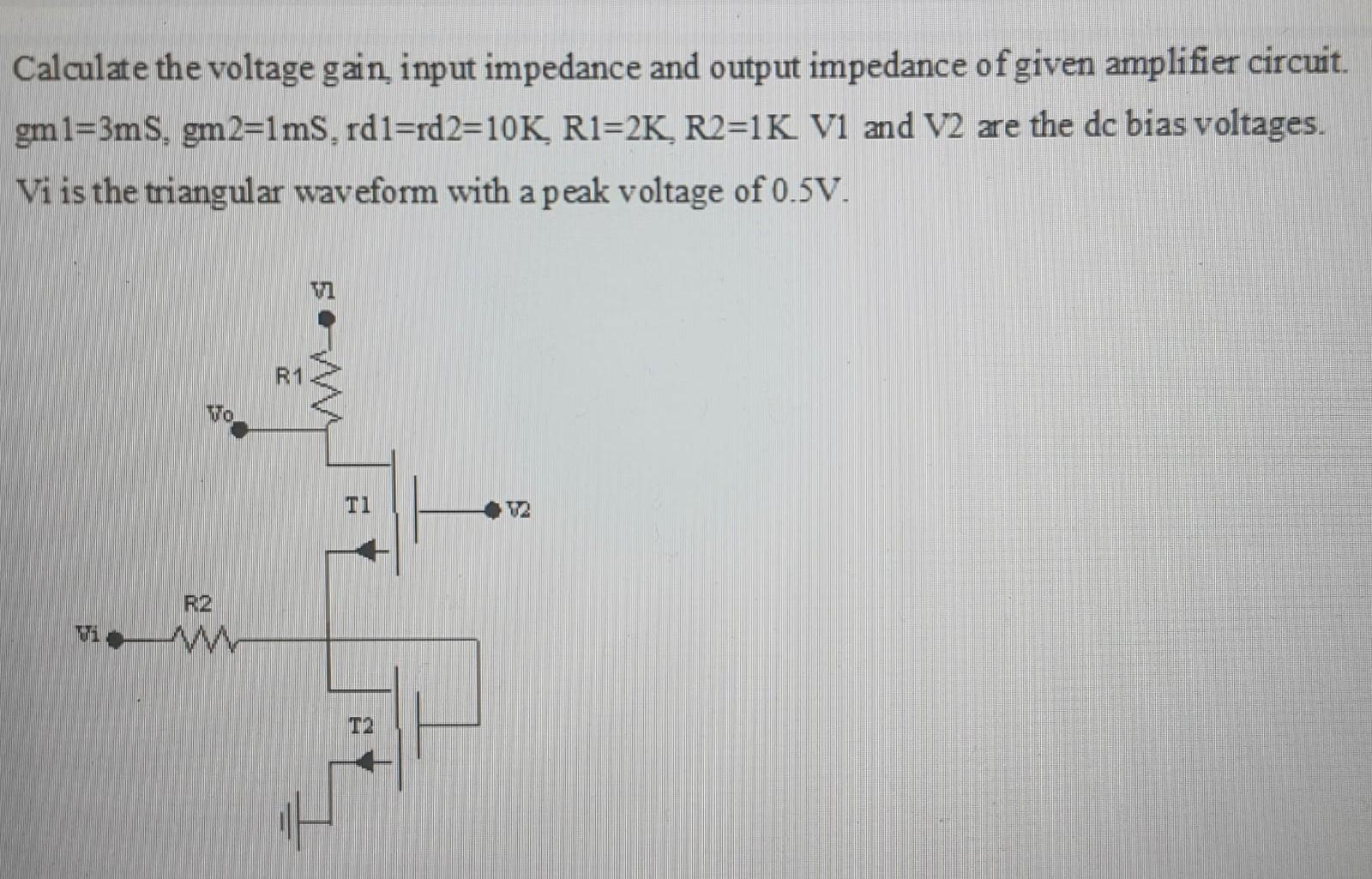 Calculate the voltage gain, input impedance and | Chegg.com