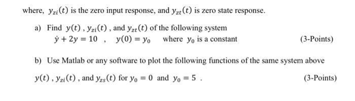 Solved where, yzi(t) is the zero input response, and yzt(t) | Chegg.com