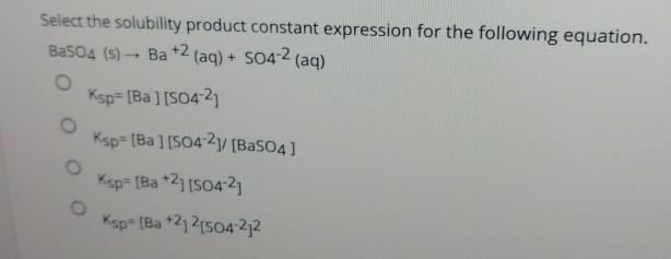 Solved Select the solubility product constant expression for | Chegg.com
