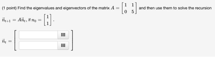 Solved (1 point) Find the eigenvalues and eigenvectors of | Chegg.com