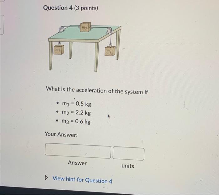 Solved Question 4 (3 points) What is the acceleration of the | Chegg.com