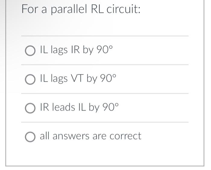 Solved For a parallel RL circuit: IL lags IR by 90∘ IL lags | Chegg.com