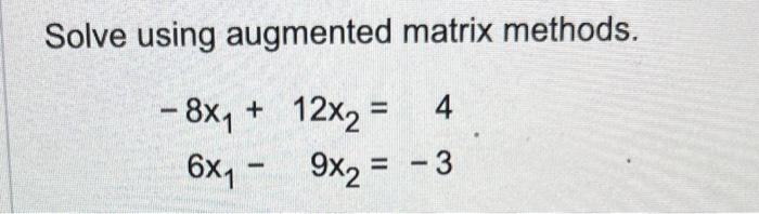 Solved Solve using augmented matrix methods. | Chegg.com
