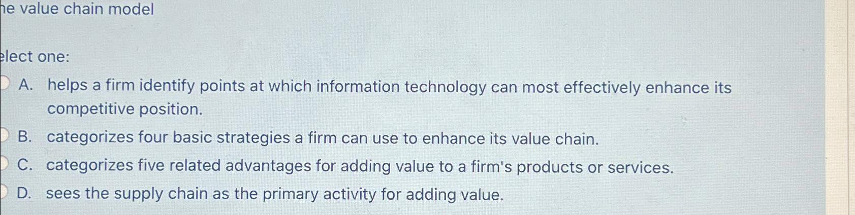 Solved he value chain modellect one:A. ﻿helps a firm | Chegg.com