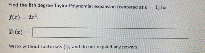 Solved Find the 5th degree Taylor Polynomial expansion | Chegg.com