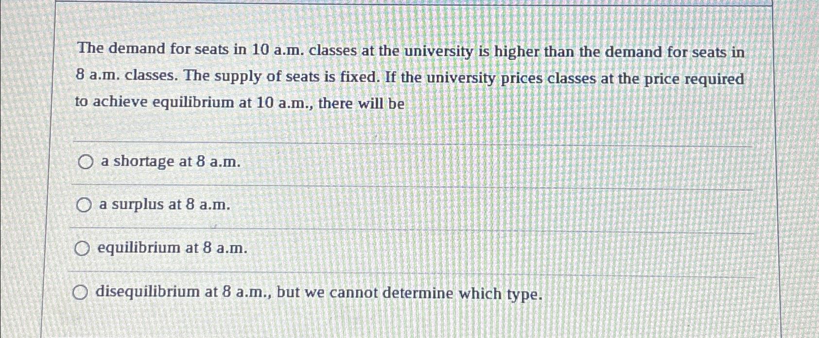 Solved The demand for seats in 10a.m. ﻿classes at the | Chegg.com