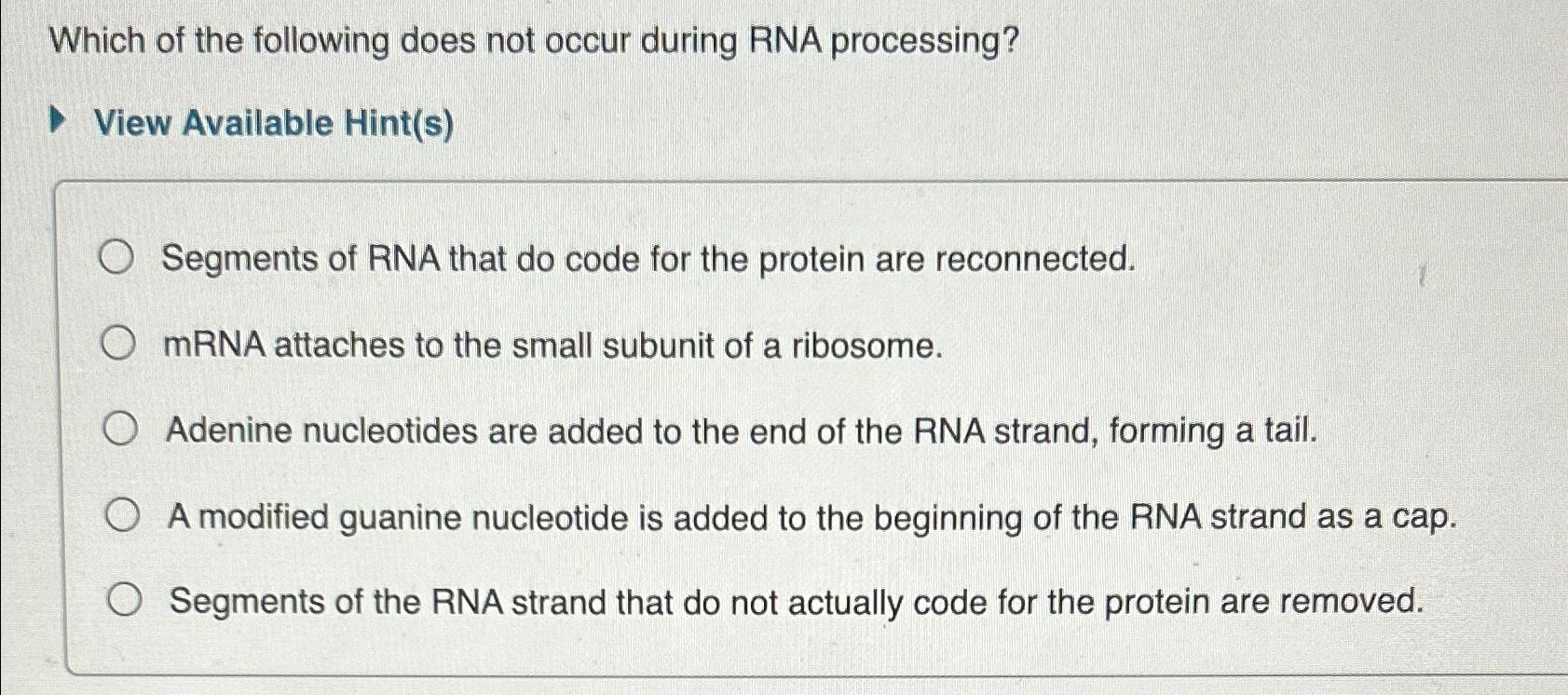 Solved Which of the following does not occur during RNA | Chegg.com