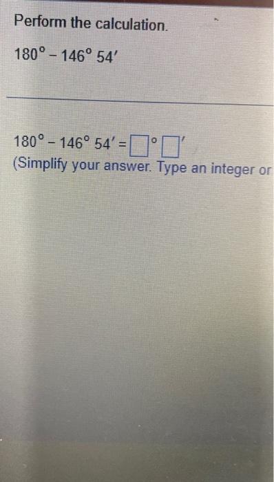 Perform the calculation. 180∘−146∘54′ 180∘−146∘54′= | Chegg.com Perform the calculation. 180∘−146∘54′ 180∘−146∘54′= | Chegg.com