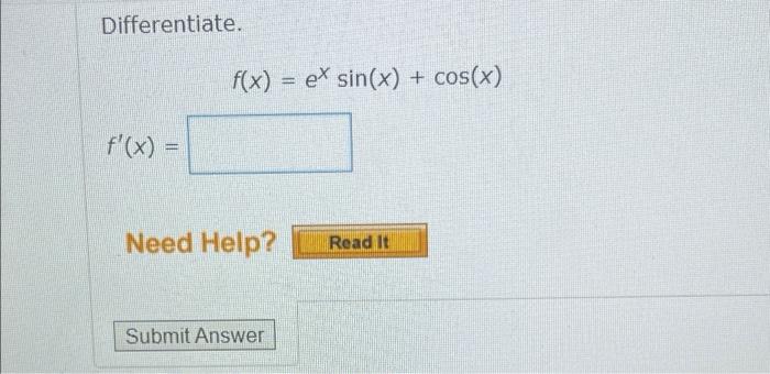 Solved Differentiate. f(x) = ex sin(x) + cos(x) f'(x) = Need | Chegg.com