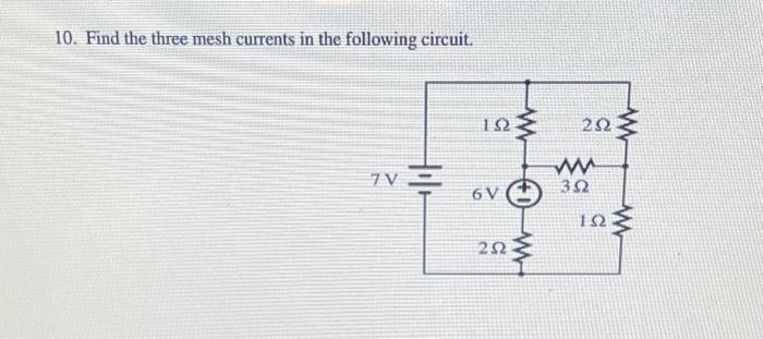 Solved 10. Find the three mesh currents in the following | Chegg.com