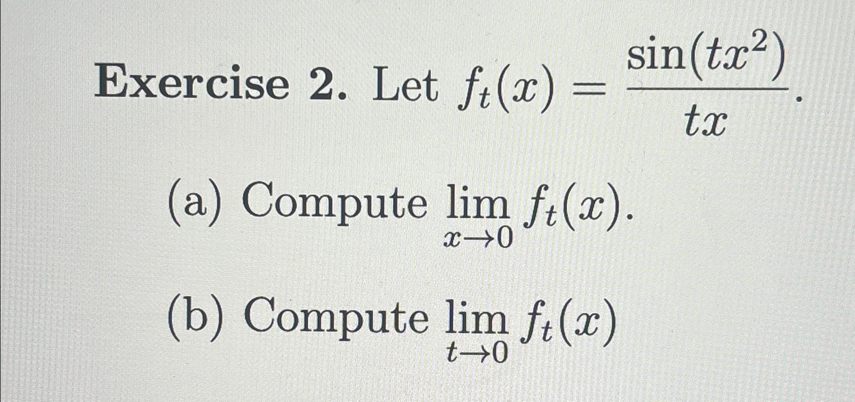 Solved Exercise 2. ﻿Let ft(x)=sin(tx2)tx(a) ﻿Compute | Chegg.com