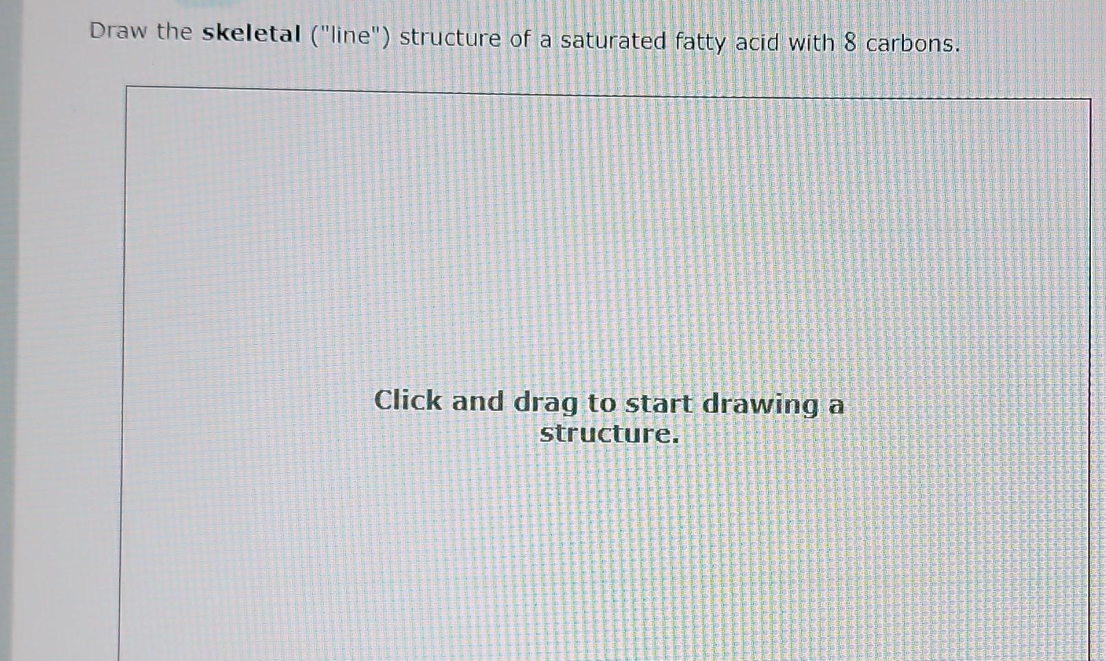 Solved Draw the skeletal ("line") structure of a saturated | Chegg.com