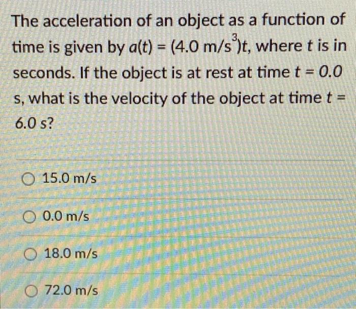Solved The acceleration of an object as a function of time | Chegg.com