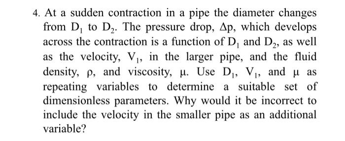 Solved 4. At a sudden contraction in a pipe the diameter | Chegg.com