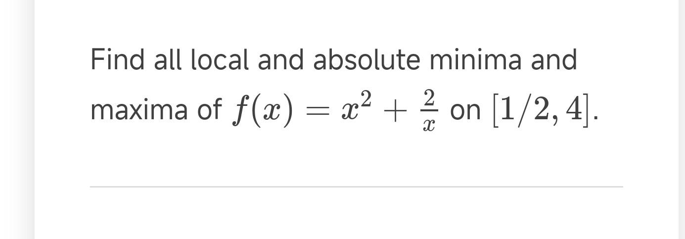 Solved Find all local and absolute minima and maxima of | Chegg.com