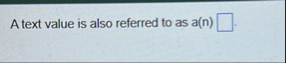 Solved A text value is also referred to as a(n) | Chegg.com