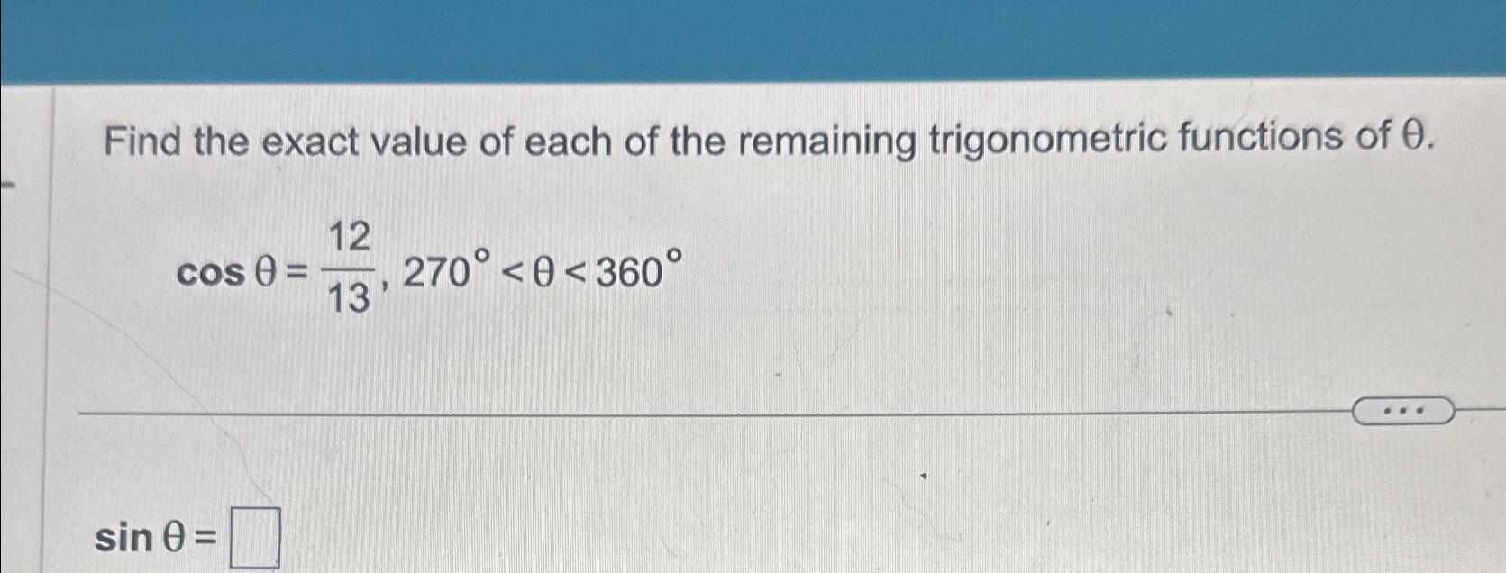 Solved Find the exact value of each of the remaining | Chegg.com