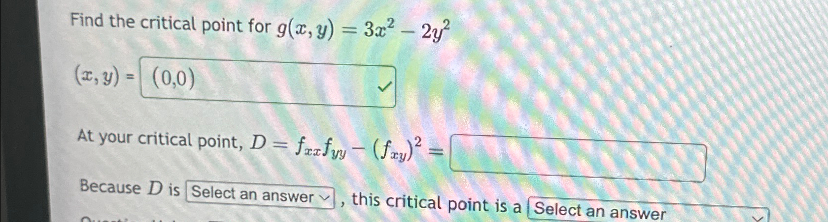 Solved Find the critical point for g(x,y)=3x2-2y2(x,y)=At | Chegg.com