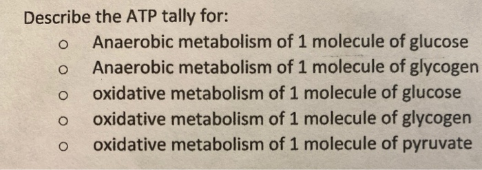 Solved O Describe the ATP tally for: Anaerobic metabolism of | Chegg.com