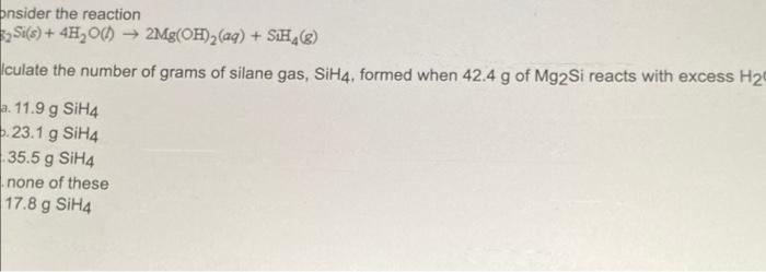 Solved onsider the reaction 32 Si(s) + 4H₂O() → 2Mg(OH)₂ | Chegg.com
