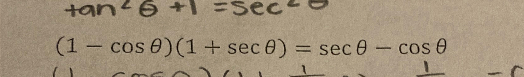 Solved (1-cosθ)(1+secθ)=secθ-cosθ | Chegg.com