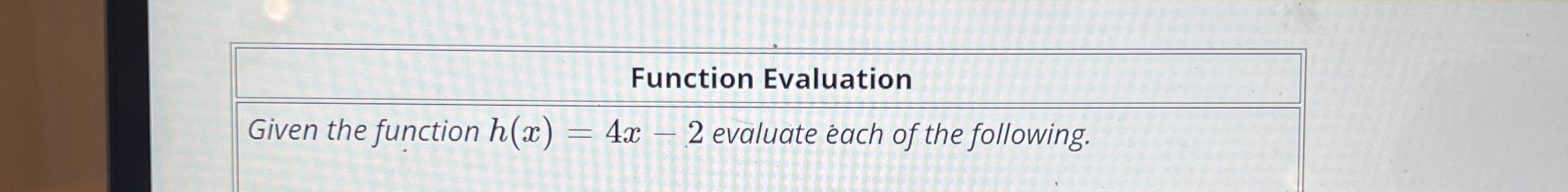 Solved Function EvaluationGiven the function h(x+1)=4x-2 | Chegg.com