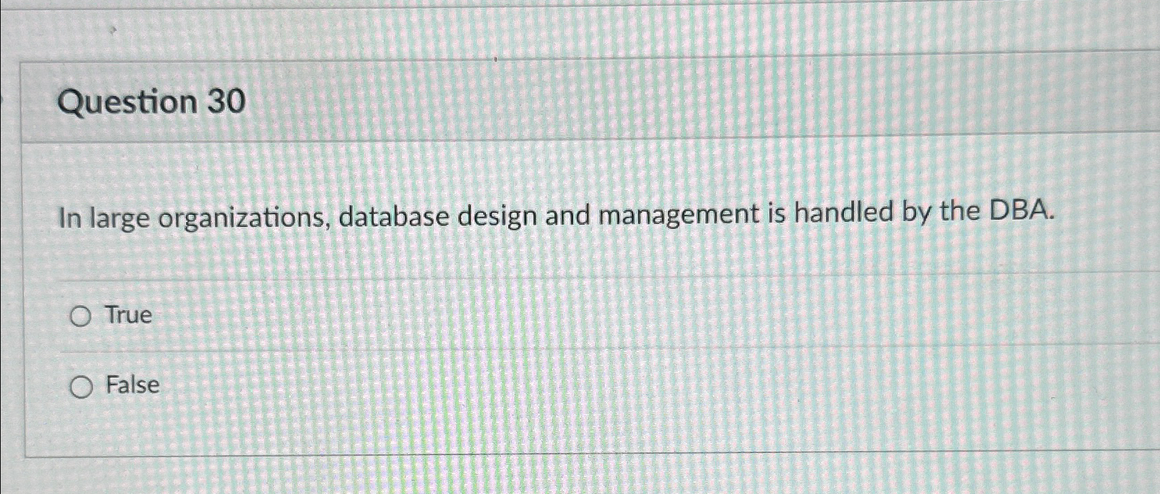 Solved Question 30In large organizations, database design | Chegg.com