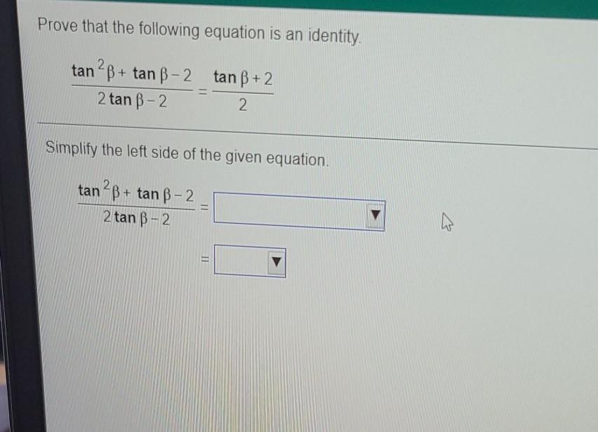 Solved Prove that the following equation is an identity tan | Chegg.com