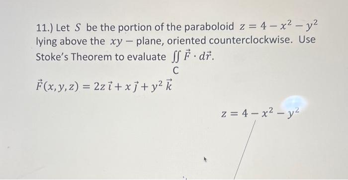 Solved 11.) Let S be the portion of the paraboloid z=4−x2−y2 | Chegg.com