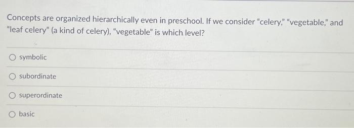 Solved Concepts are organized hierarchically even in | Chegg.com
