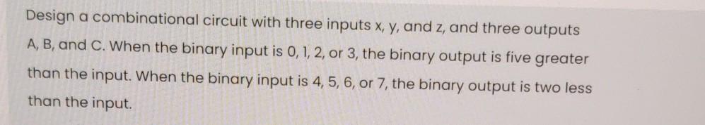 Solved Design a combinational circuit with three inputs x, | Chegg.com