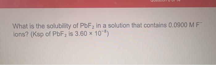 Solved What is the solubility of PbF2 in a solution that | Chegg.com
