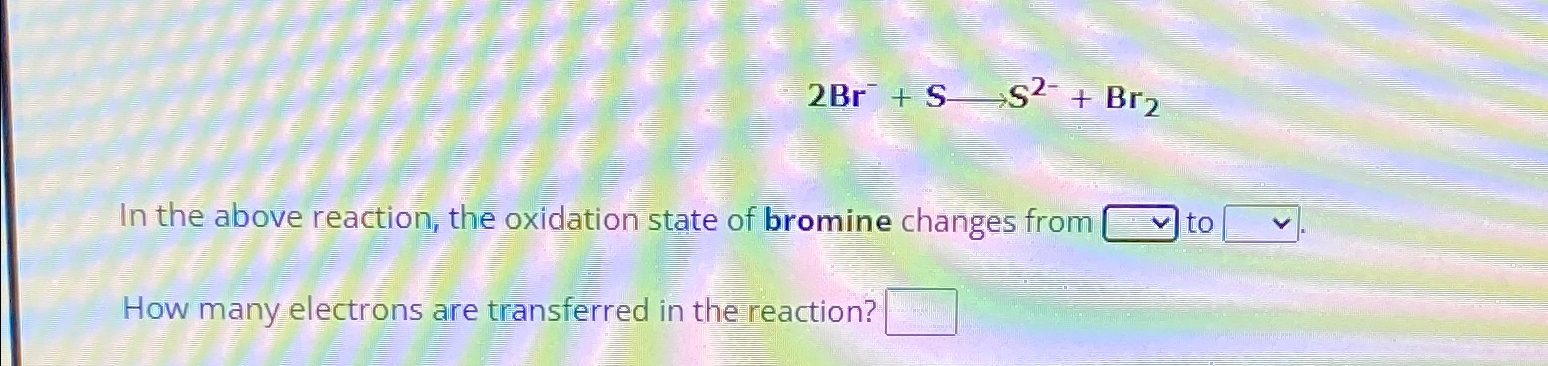 Solved 2Br-+SlongrightarrowS2-+Br2In the above reaction, the | Chegg.com
