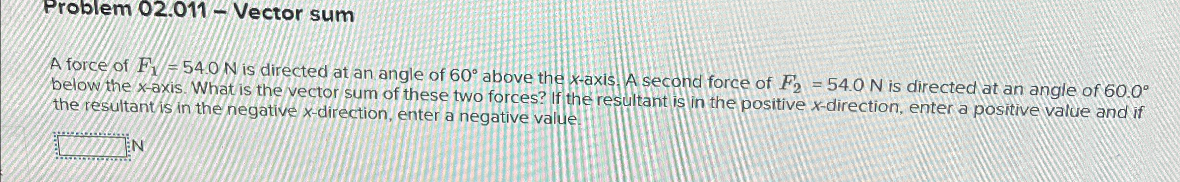 Solved Problem 02.011 - ﻿Vector sumA force of F1=54.0N ﻿is | Chegg.com