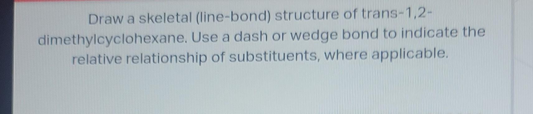 Solved Draw a skeletal (line-bond) structure of | Chegg.com