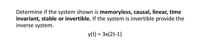 Solved Determine if the system shown is memoryless, causal, | Chegg.com