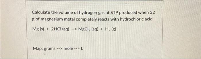 Solved Calculate the volume of hydrogen gas at STP produced | Chegg.com