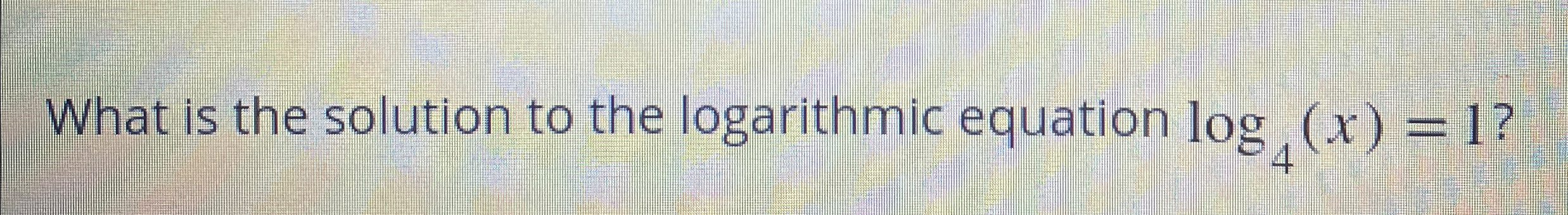 Solved What is the solution to the logarithmic equation | Chegg.com